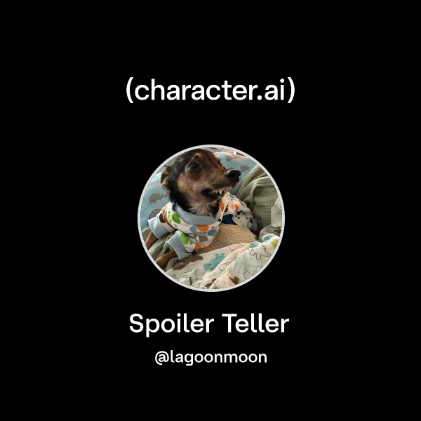 Chat with Spoiler Teller | character.ai | Personalized AI for every ...