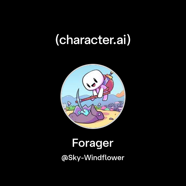 Chat with Forager | character.ai | Personalized AI for every moment of ...