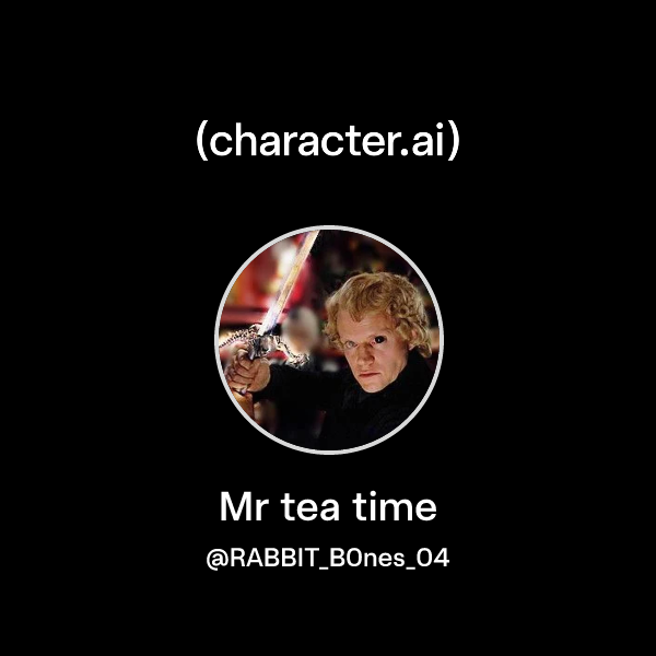 Chat with Mr tea time | character.ai | AI Chat, Reimagined–Your Words ...
