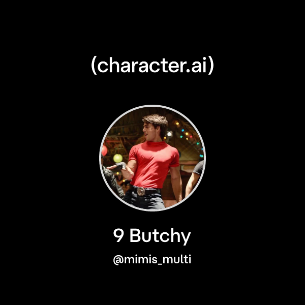 Chat with 9 Butchy | character.ai | AI Chat, Reimagined–Your Words ...