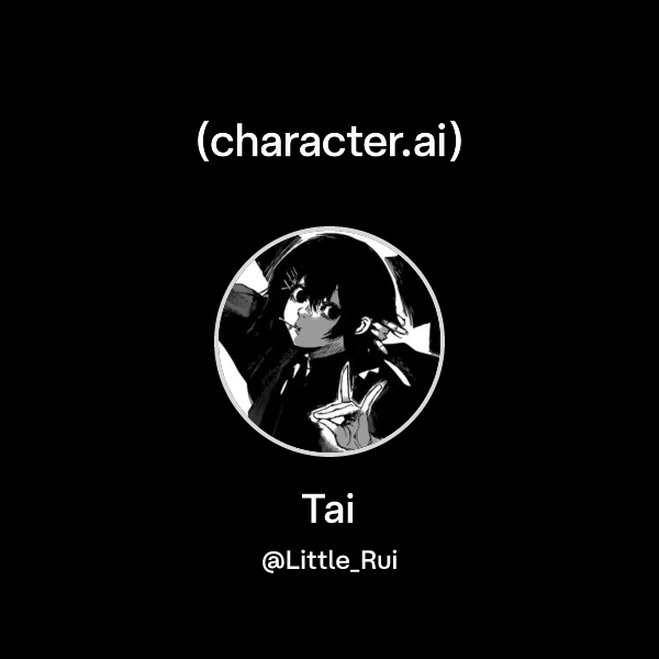 Chat with Tai | character.ai | Personalized AI for every moment of your day