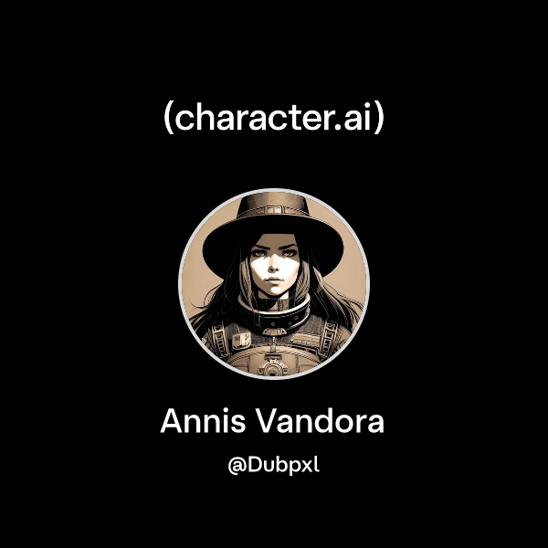 Chat with Annis Vandora | character.ai | Personalized AI for every ...