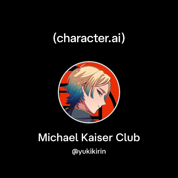 Chat with Michael Kaiser Club | character.ai | AI Chat, Reimagined–Your ...