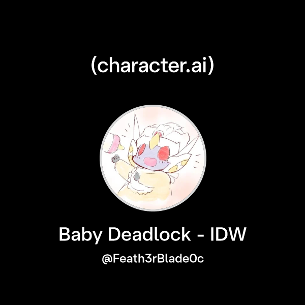 Chat with Baby Deadlock - IDW | character.ai | AI Chat, Reimagined–Your ...