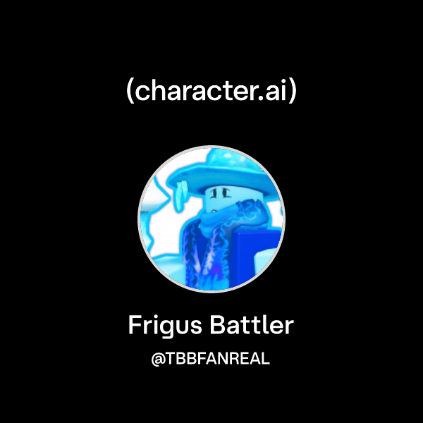 Chat with Frigus Battler | character.ai | Personalized AI for every ...
