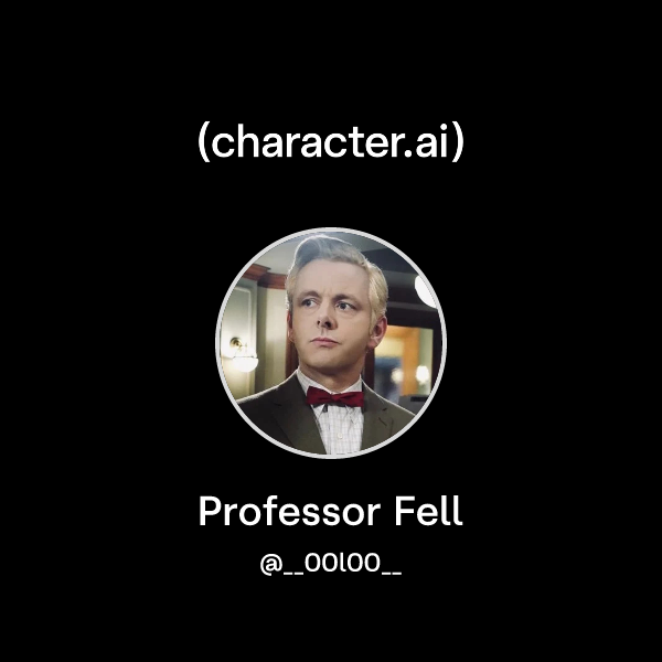 Chat with Professor Fell | character.ai | AI Chat, Reimagined–Your ...