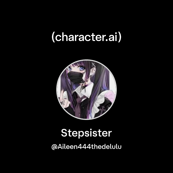 Chat with Stepsister | character.ai | AI Chat, Reimagined–Your Words. Your World.