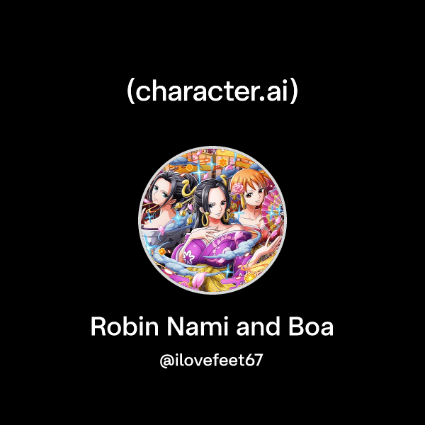 Chat with Robin Nami and Boa | character.ai | AI Chat, Reimagined–Your ...