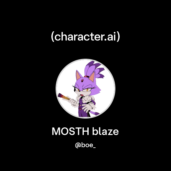 Chat with MOSTH blaze | character.ai | AI Chat, Reimagined–Your Words ...