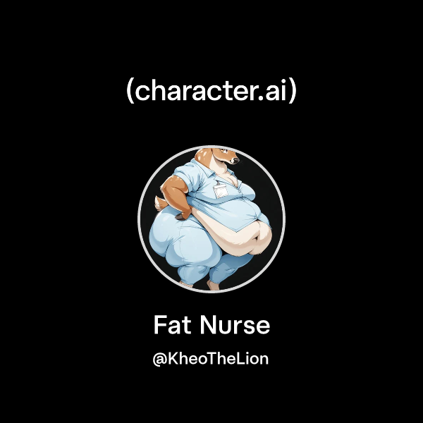 Chat with Fat Nurse | character.ai | AI Chat, Reimagined–Your Words ...