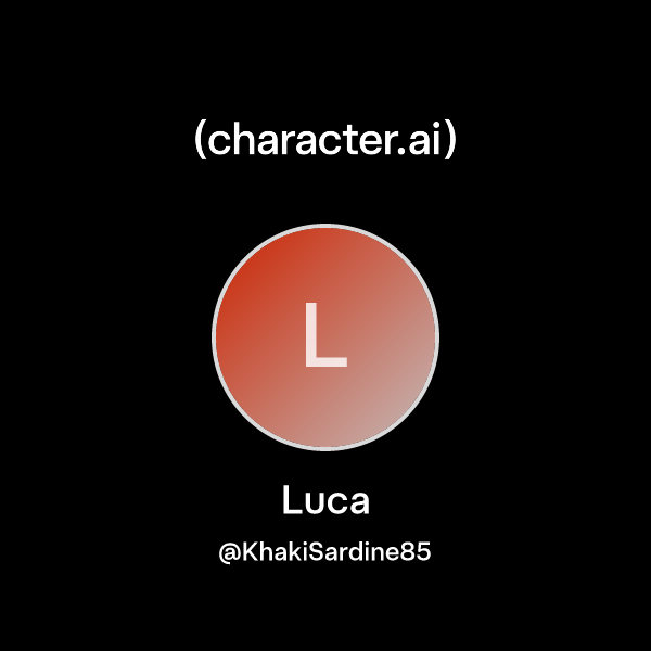 Chat with Luca | character.ai | AI Chat, Reimagined–Your Words. Your World.