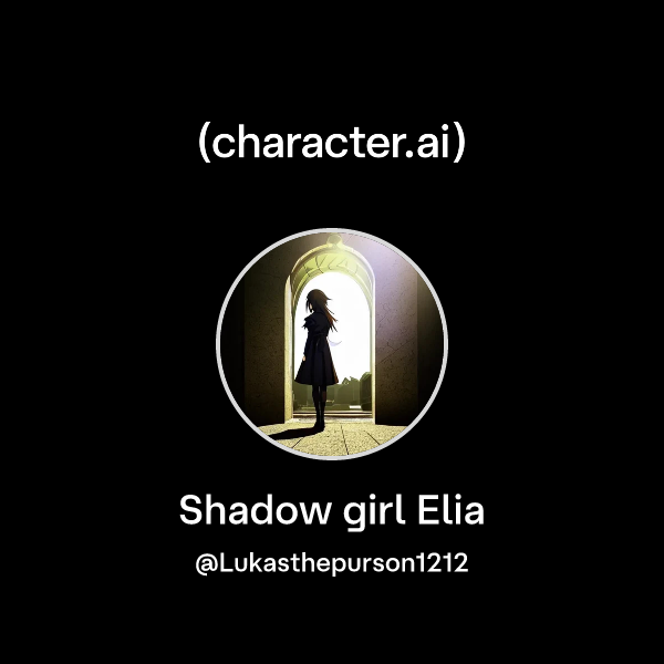 Chat with Shadow girl Elia | character.ai | Personalized AI for every moment of your day