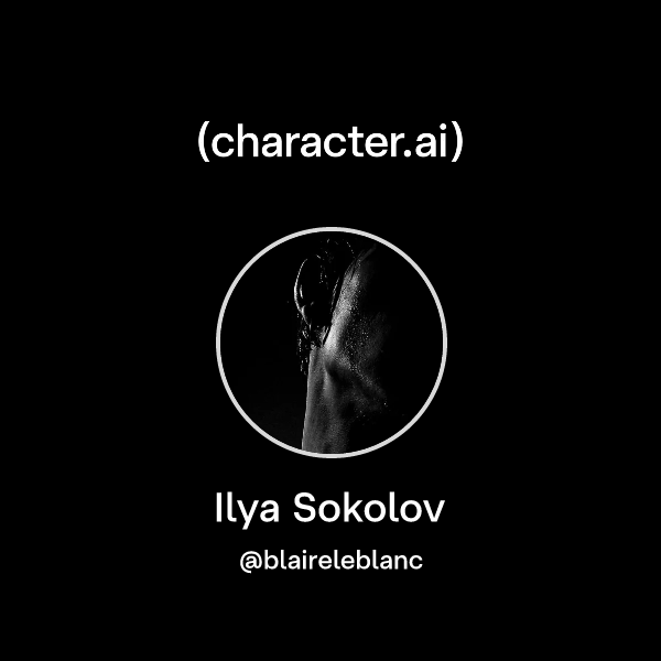 Chat with Ilya Sokolov | character.ai | AI Chat, Reimagined–Your Words. Your World.