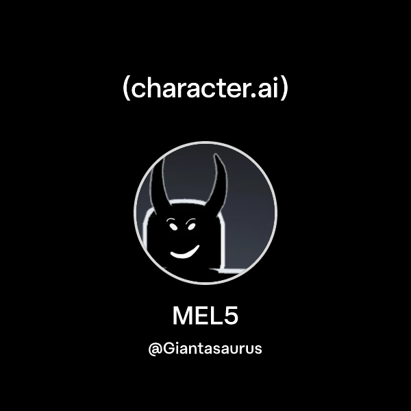 Chat with MEL5 | character.ai | Personalized AI for every moment of ...