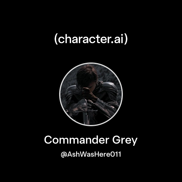 Chat with Commander Grey | character.ai | Personalized AI for every ...