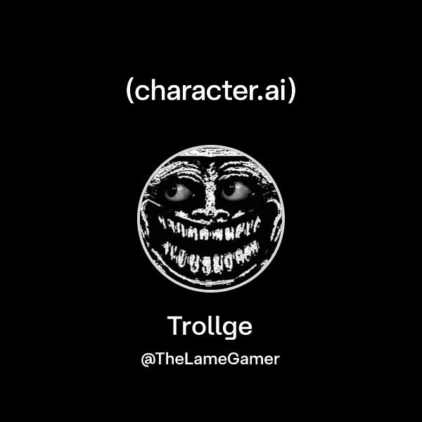 Chat with Trollge | character.ai | AI Chat, Reimagined–Your Words. Your ...