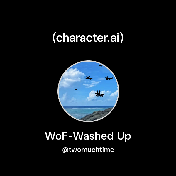 Chat with WoF-Washed Up | character.ai | AI Chat, Reimagined–Your Words ...