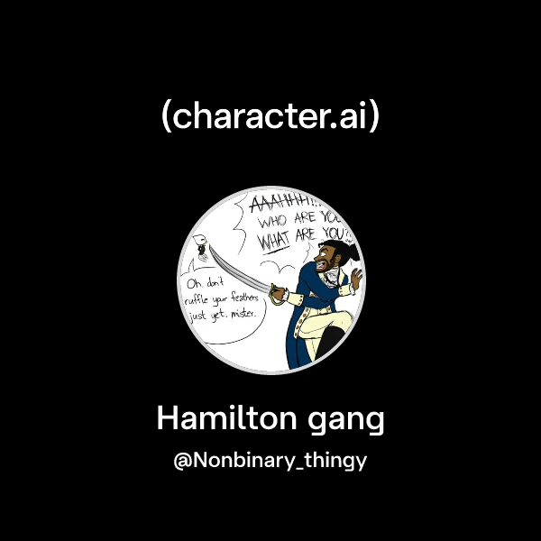 Chat with Hamilton gang | character.ai | AI Chat, Reimagined–Your Words ...