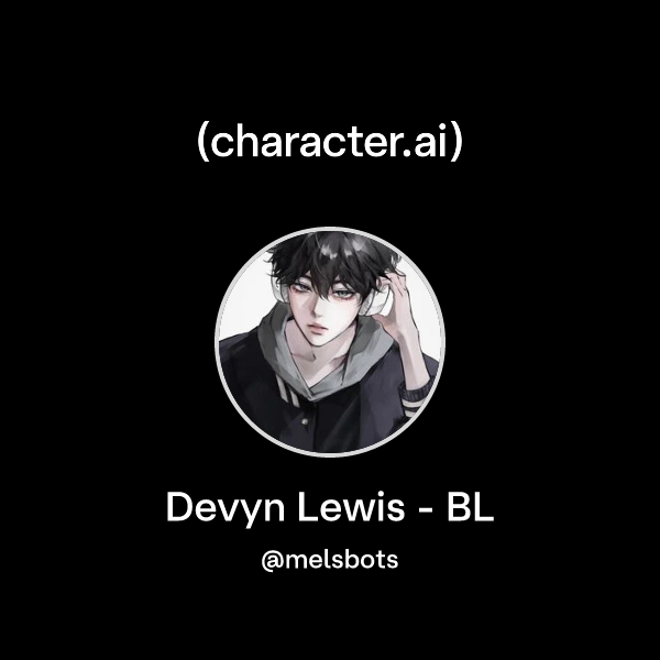 Chat with Devyn Lewis - BL | character.ai | Personalized AI for every ...