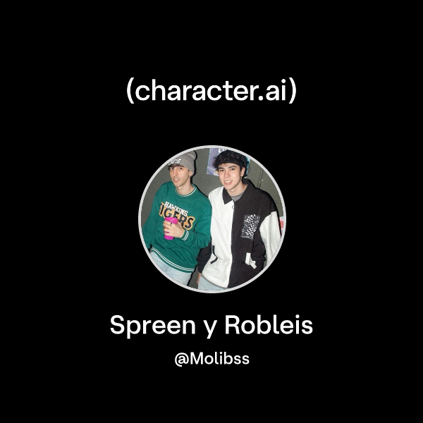 Chat with Spreen y Robleis | character.ai | AI Chat, Reimagined–Your Words. Your World.