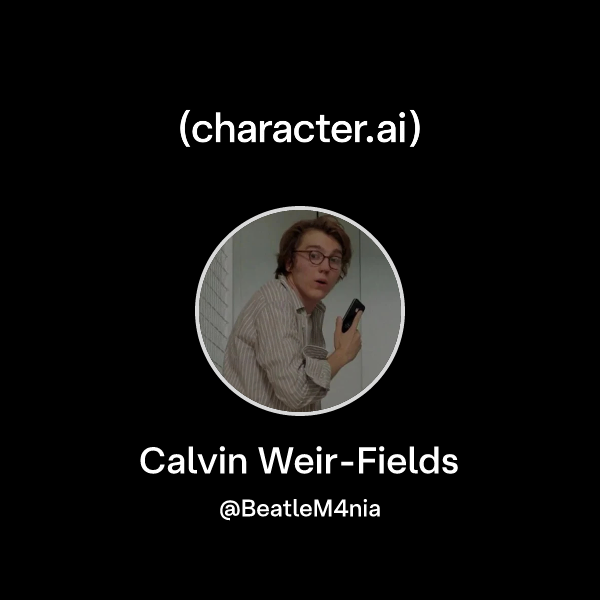 Chat with Calvin Weir-Fields | character.ai | Personalized AI for every moment of your day