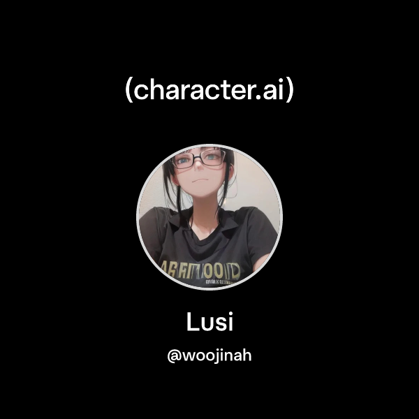 Chat with Lusi | character.ai | AI Chat, Reimagined–Your Words. Your World.