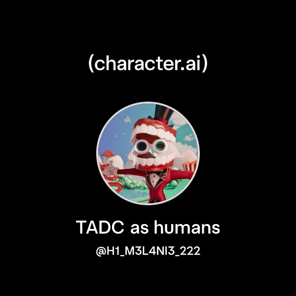 Chat with TADC as humans | character.ai | AI Chat, Reimagined–Your ...