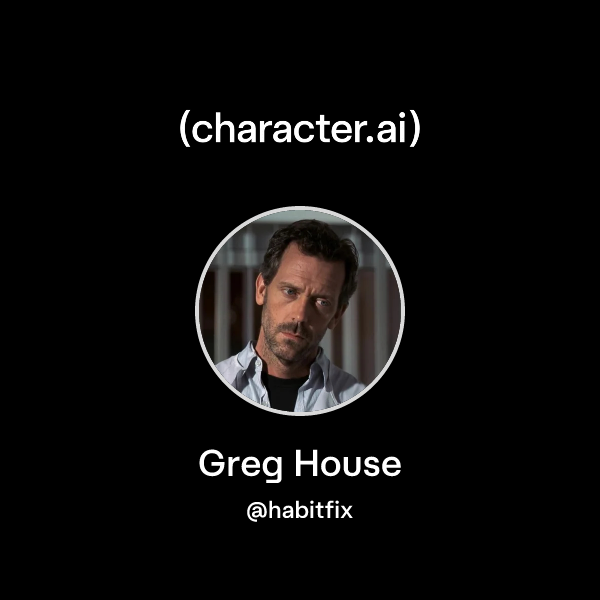 Chat with Greg House | character.ai | AI Chat, Reimagined–Your Words ...