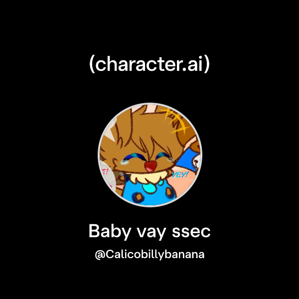 Chat with Baby vay ssec | character.ai | AI Chat, Reimagined–Your Words ...
