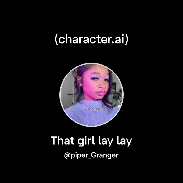 Chat with That girl lay lay | character.ai | AI Chat, Reimagined–Your ...