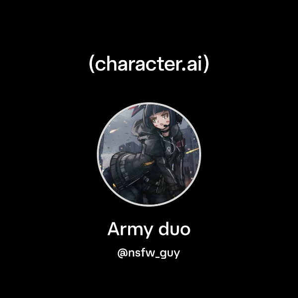 Chat with Army duo | character.ai | Personalized AI for every moment of ...
