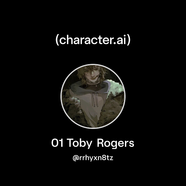 Chat with 01 Toby Rogers | character.ai | AI Chat, Reimagined–Your ...