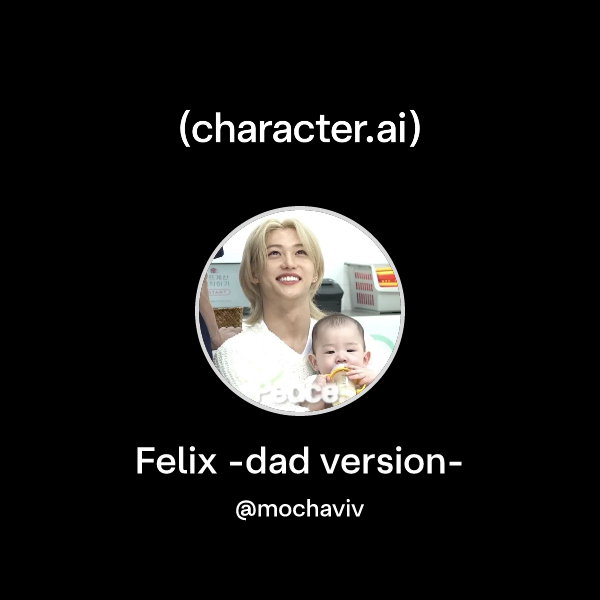 Chat with Felix -dad version- | character.ai | Personalized AI for ...