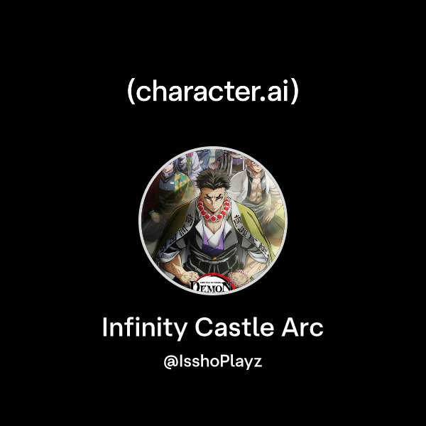 Chat with Infinity Castle Arc | character.ai | Personalized AI for ...