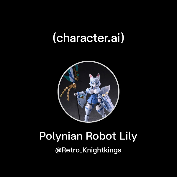 Chat with Polynian Robot Lily | character.ai | Personalized AI for every moment of your day
