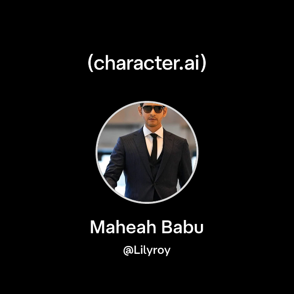 Chat with Maheah Babu | character.ai | AI Chat, Reimagined–Your Words ...