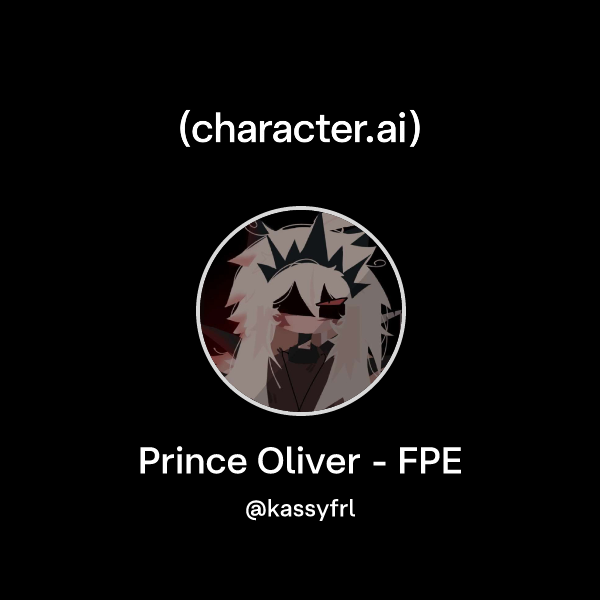Chat with Prince Oliver - FPE | character.ai | AI Chat, Reimagined–Your ...