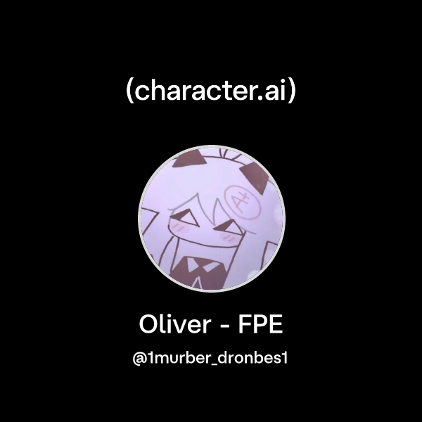 Chat with Oliver - FPE | character.ai | AI Chat, Reimagined–Your Words. Your World.
