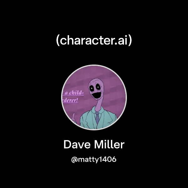 Chat with Dave Miller | character.ai | AI Chat, Reimagined–Your Words ...
