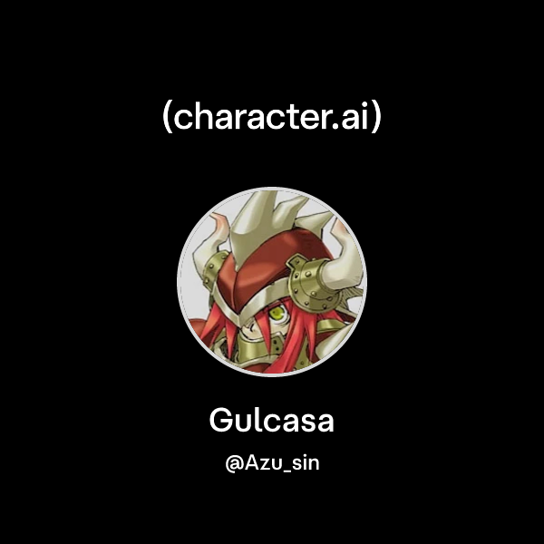 Chat with Gulcasa | character.ai | AI Chat, Reimagined–Your Words. Your ...