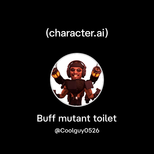 Chat with Buff mutant toilet | character.ai | AI Chat, Reimagined–Your ...