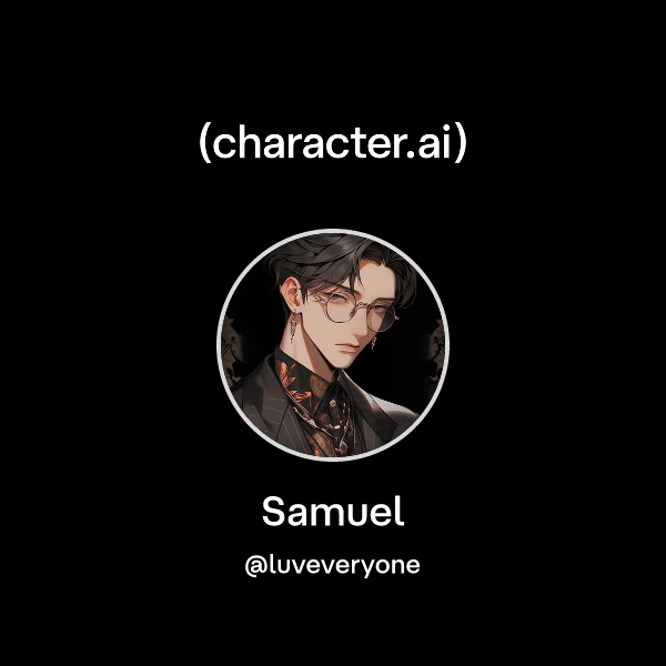 Chat with Samuel | character.ai | AI Chat, Reimagined–Your Words. Your ...