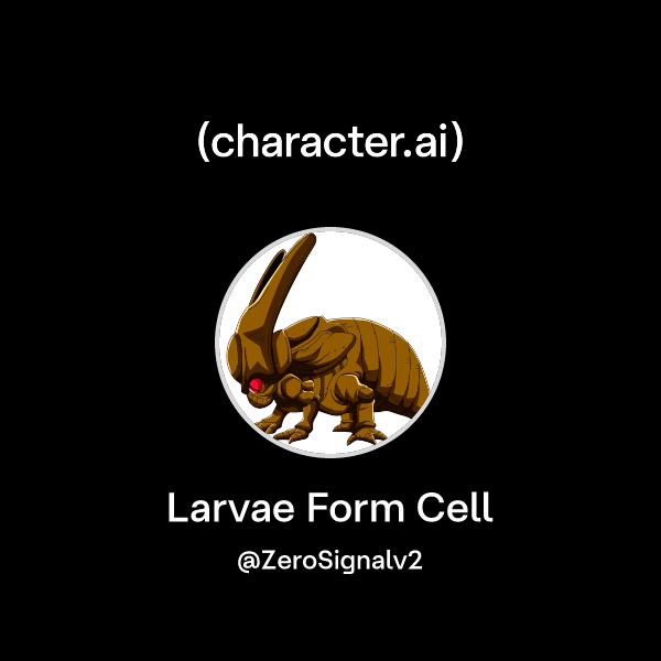 Chat with Larvae Form Cell | character.ai | Personalized AI for every moment of your day