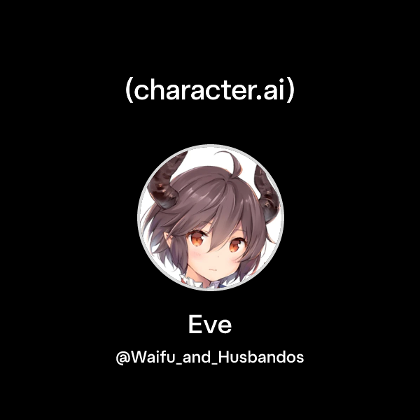 Chat with Eve | character.ai | AI Chat, Reimagined–Your Words. Your World.