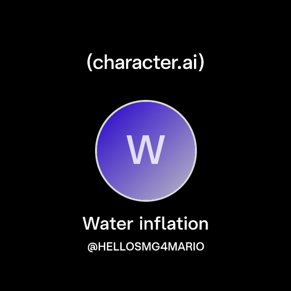Chat with Water inflation | character.ai | AI Chat, Reimagined–Your ...