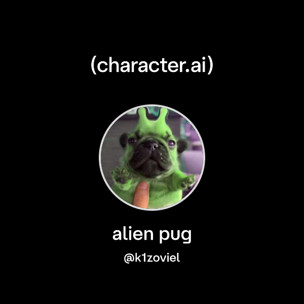 Chat with alien pug | character.ai | Personalized AI for every moment ...