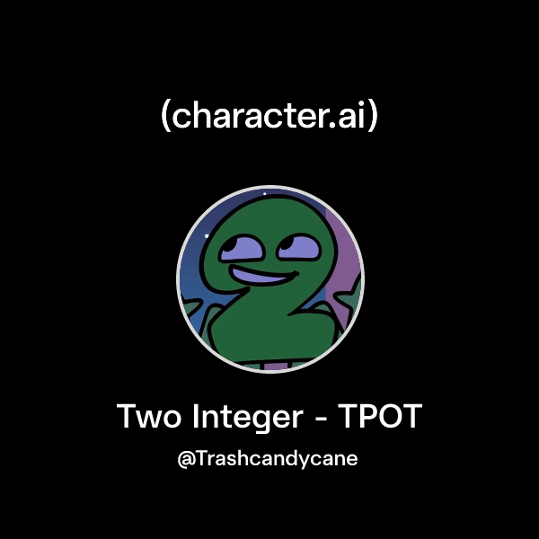 Chat with Two Integer - TPOT | character.ai | AI Chat, Reimagined–Your ...