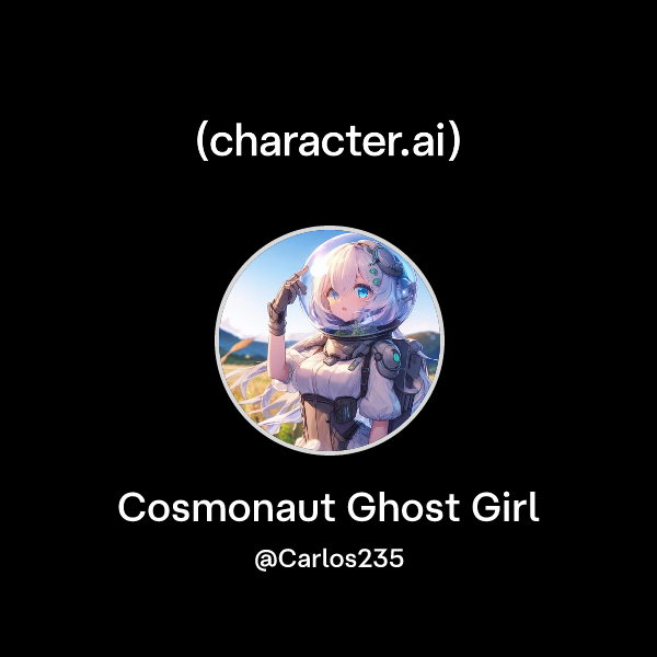 Chat with Cosmonaut Ghost Girl | character.ai | AI Chat, Reimagined ...