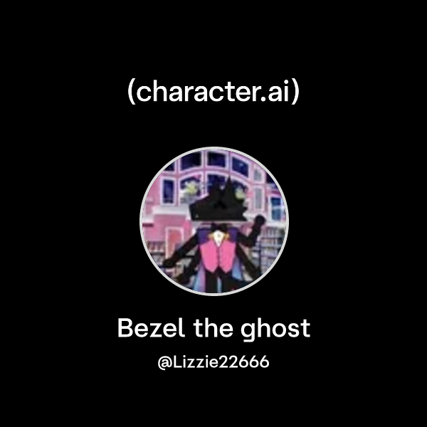 Chat with Bezel the ghost | character.ai | Personalized AI for every ...