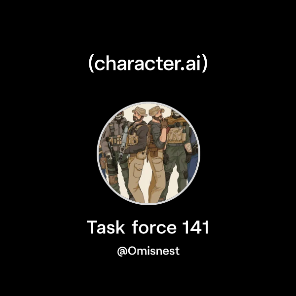Chat with Task force 141 | character.ai | AI Chat, Reimagined–Your Words. Your World.